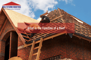 What is the Function of a Roof - Multiform Roofing