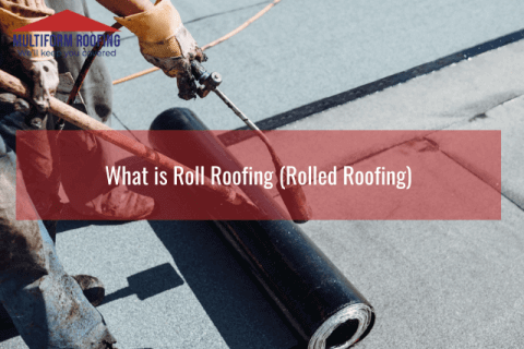What is Roll Roofing (Rolled Roofing) - Multiform Roofing